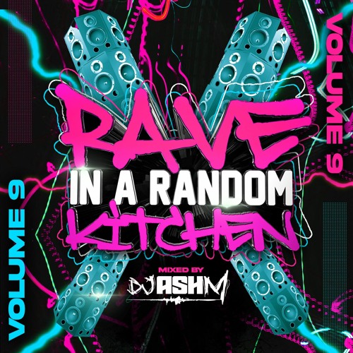 Stream Ash M - Rave In A Random Kitchen Vol 9 by Ash M / Terminal II ...