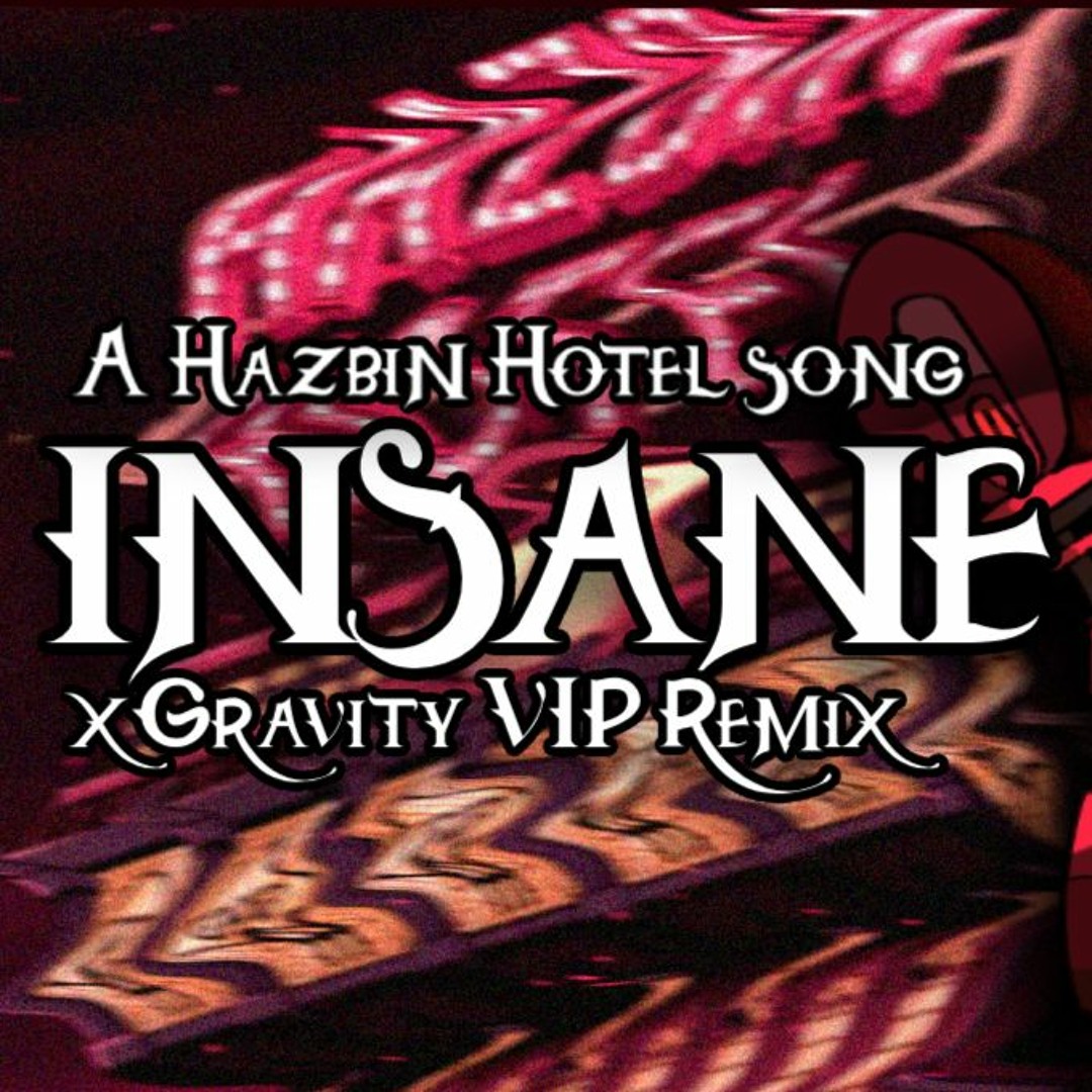 Stream A Hazbin Hotel Song - "Insane" (VIP Remix) by xGravity | Listen ...