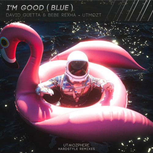 Stream David Guetta & Bebe Rexha - I'm Good (Blue) (UTMOZT Hardstyle ...