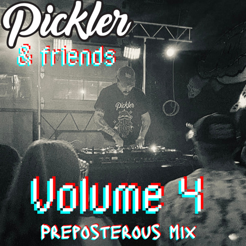 Stream Pickler & Friends Vol. 4: Preposterous Mix by Pickler | Listen ...