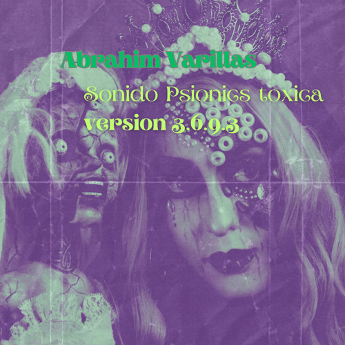 Stream “Sonido psionics toxica Version 3.6.9.3”👾. by Abrahim Varillas | Listen online for free ...