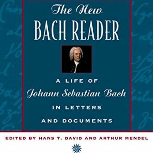Stream [(BOOK]) The New Bach Reader: A Life of Johann Sebastian Bach in ...