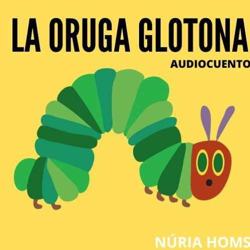 Stream LA ORUGA GLOTONA from Núria Homs | Listen online for free on ...