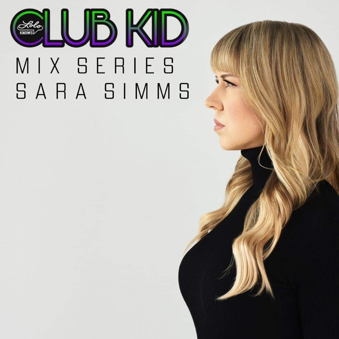 Stream LOLO Knows Club Kid Mix Series... Sara Simms, Toronto, Simmetry ...