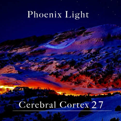 Stream Phoenix Light by Cerebral Cortex 27 | Listen online for free on ...