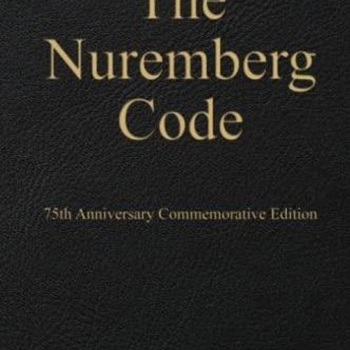 Stream episode PDF_ The Nuremberg Code: 75th Anniversary Commemorative ...