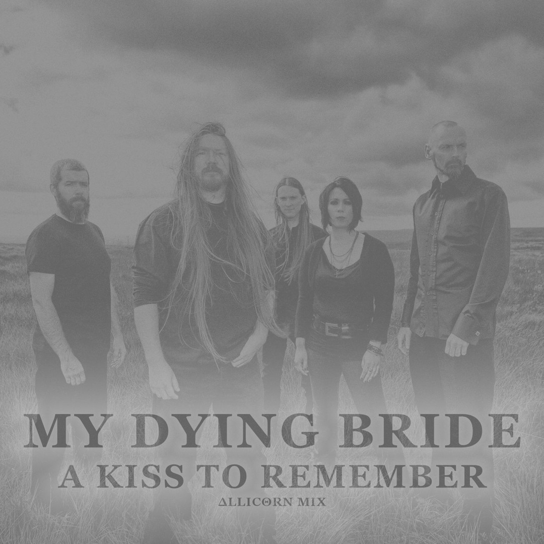 Stream My Dying Bride - A Kiss To Remember (Allicorn Mix) by ΔLLICΘRN ...