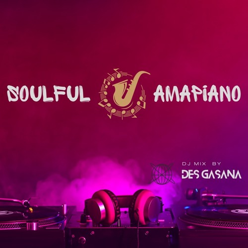 Stream Soulful Amapiano Mix by Des Gasana | Listen online for free on ... Stream Soulful Amapiano Mix by Des Gasana | Listen online for free on ...