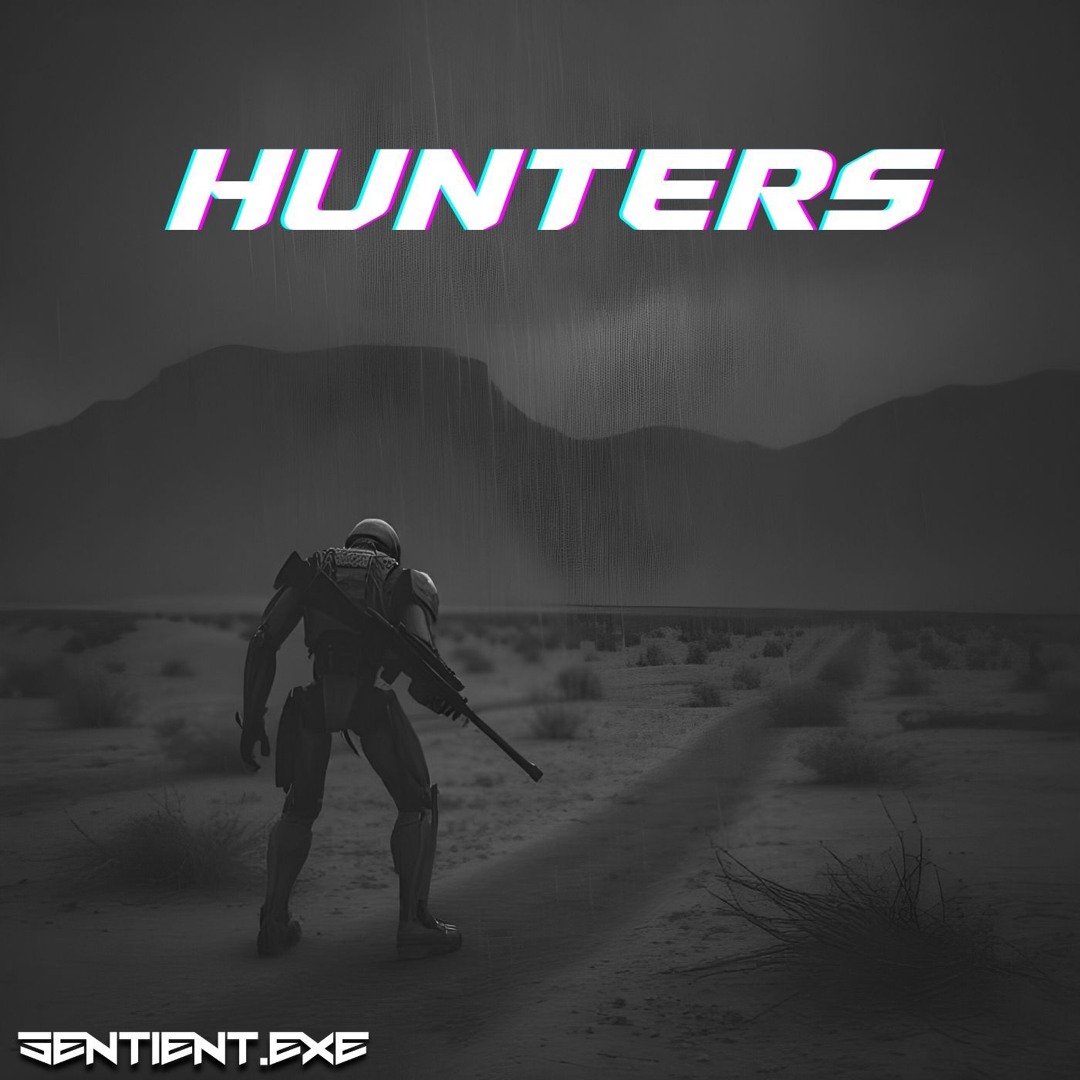 Stream SENTIENT.EXE - HUNTERS (300 FOLLOWER FREEBEE) by SENTIENT ...