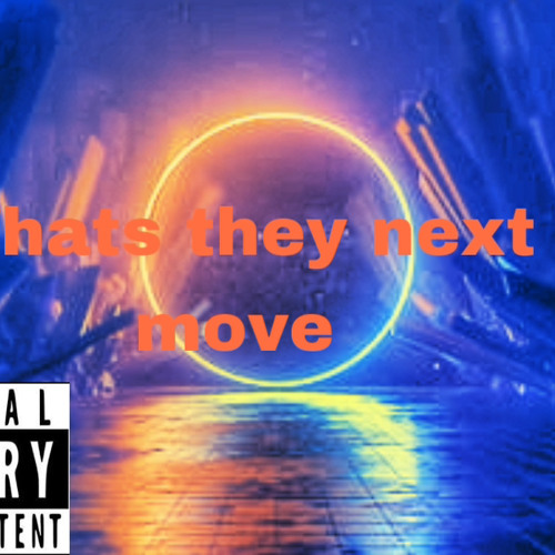 whats they next move - Listen to music