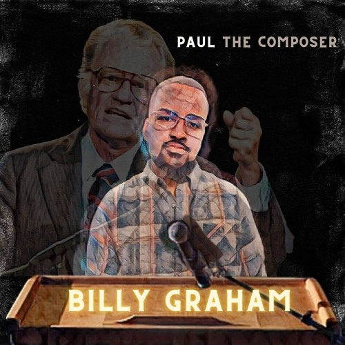 Stream Paul The Composer Billy Graham by Paul The Composer | Listen ...