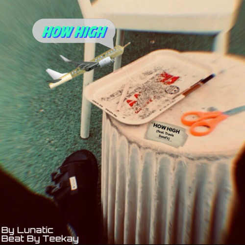 Stream How High ft Travis Sand’s by Lunatic_el | Listen online for free ...