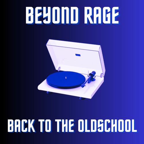 Stream Back To The Oldschool (Beyond Rage Bootleg) by DJ Beyond Rage ...