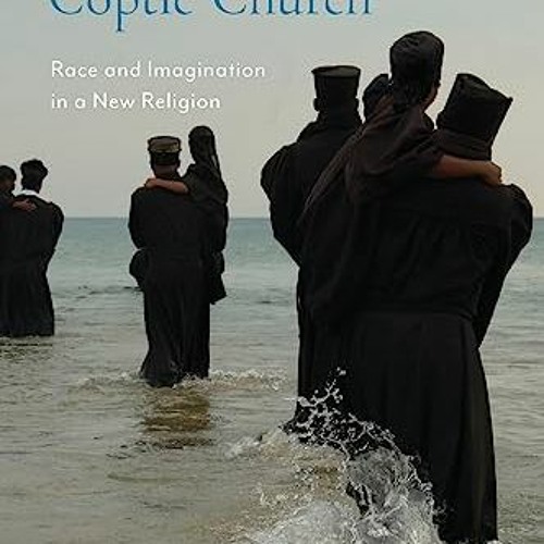 Stream =# The Black Coptic Church, Race and Imagination in a New ...
