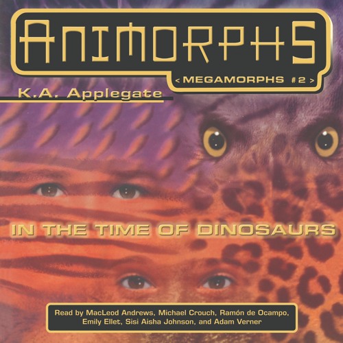 Stream Animorphs Megamorphs Book 2: In The Time of Dinosaurs by K.A ...