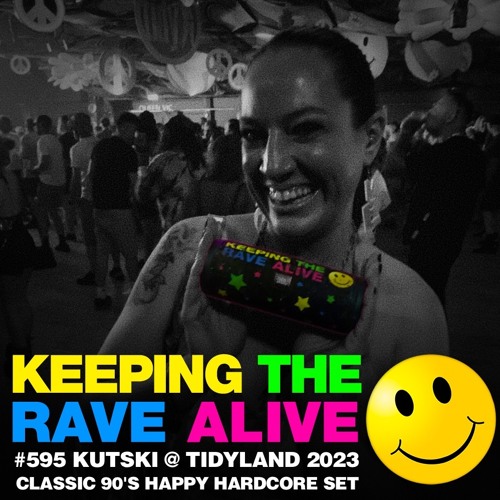 Kutski @ Keeping The Rave Alive 595 (90's Happy Hardcore) (Tidyland ...
