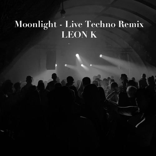 Stream Moonlight- Live Techno Remix by Leon Krawtschuk | Listen online ...