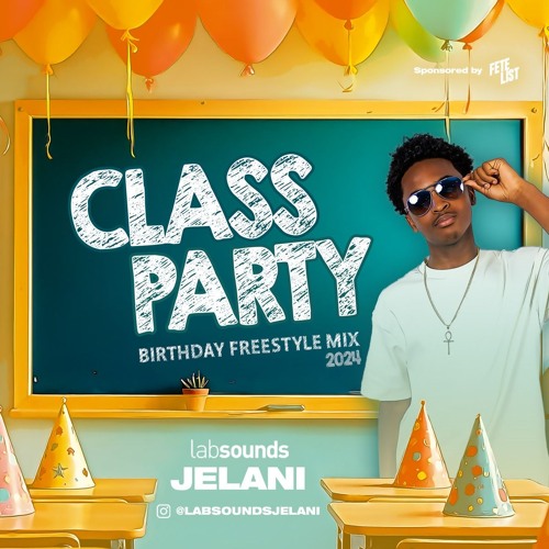 Stream CLASS PARTY | BIRTHDAY FREESTYLE MIX 2024 | LABSOUNDSJELANI ...