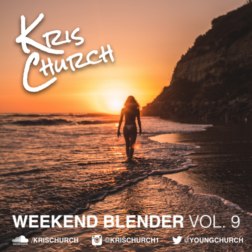 Stream Weekend Blender Vol. 9 by Kris Church | Listen online for free ...