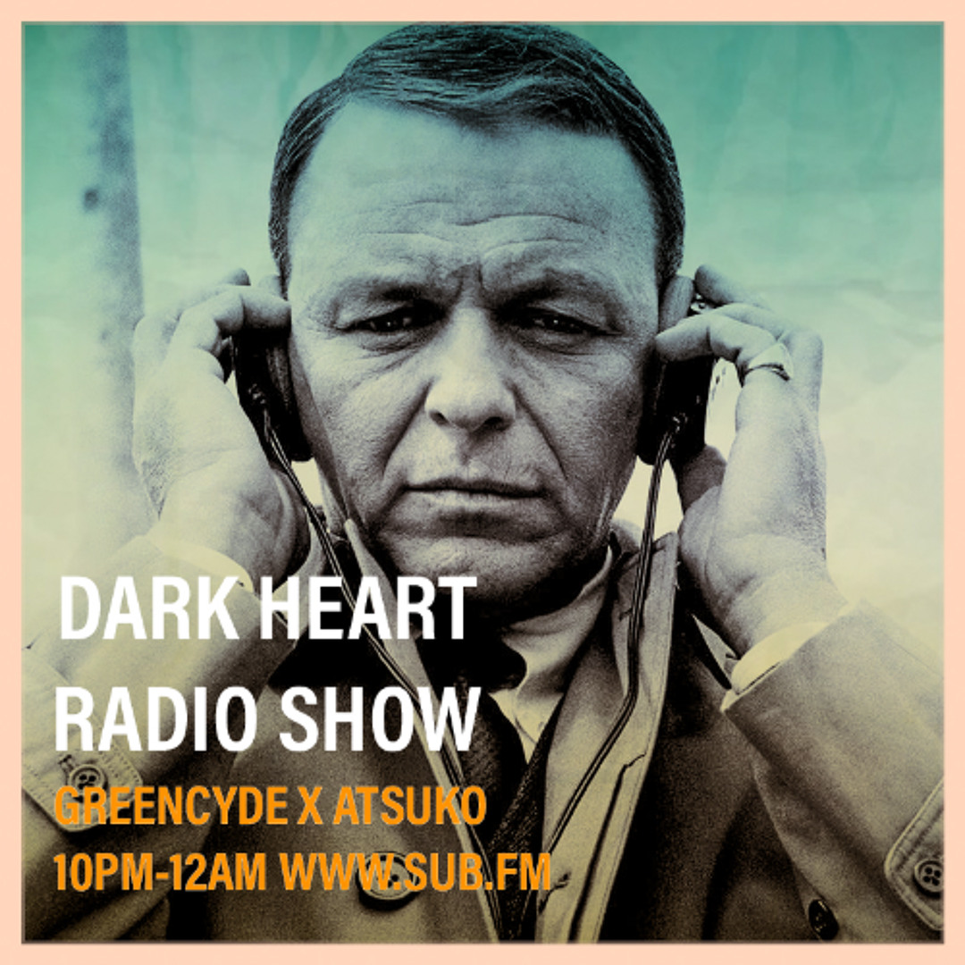 Stream Dark Heart Radio Show with Greencyde and Atsuko - 05 Mar 2025 by ...