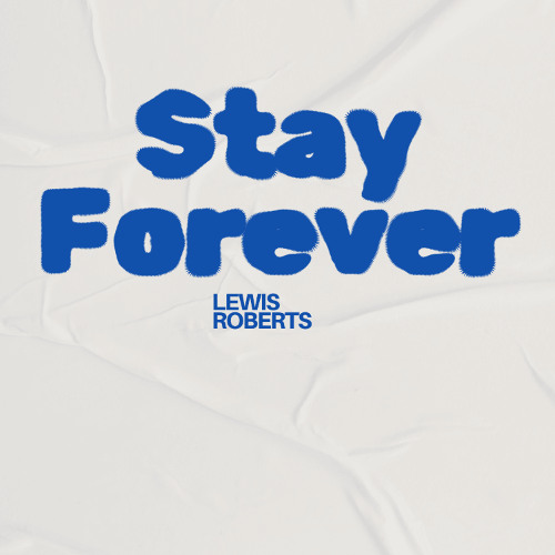 Stream Stay Forever by Lewis Roberts | Listen online for free on SoundCloud