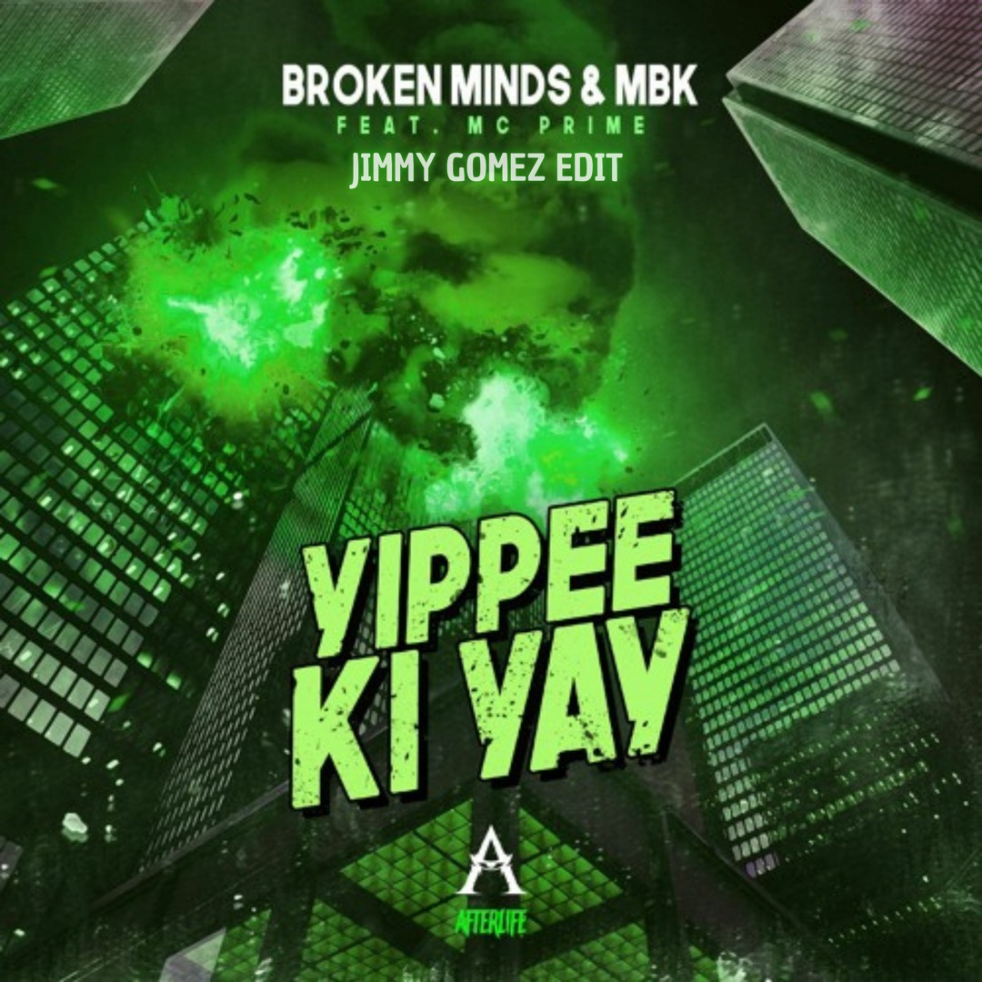 Stream Broken Minds X MBK X MC Prime - Yippee Ki Yay (Jimmy Gomez Kick Edit) by Jimmy Gomez ...