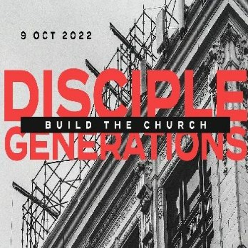Stream Disciple Generations: Build The Church | CARING FOR THE ...