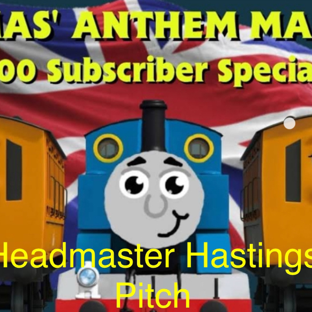 Stream Thomas Anthem Mashup Headmaster Hastings Pitch by Thomas And ...