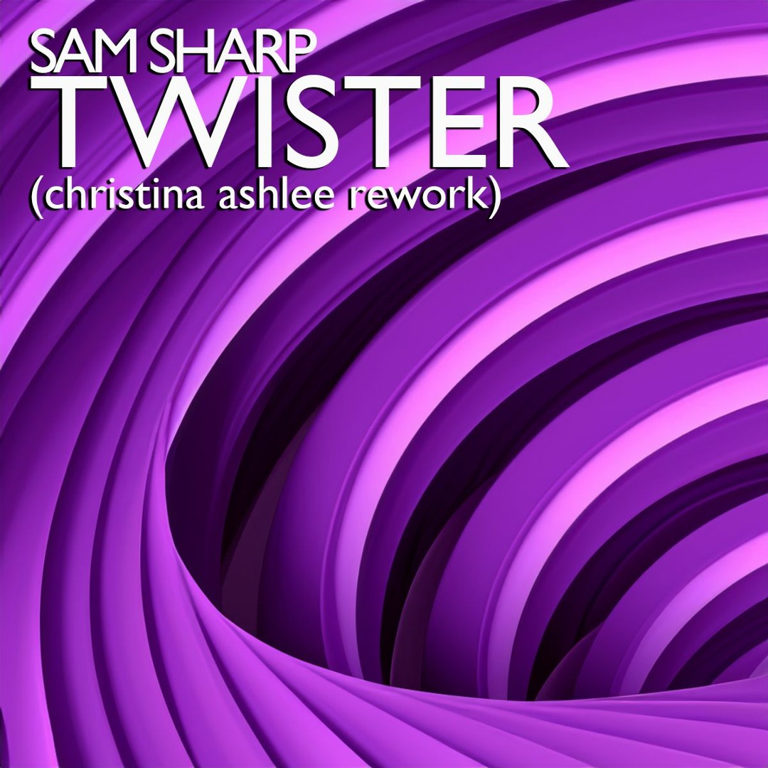 Stream Sam Sharp - Twister (Christina Ashlee Rework) [Free Download] by ...