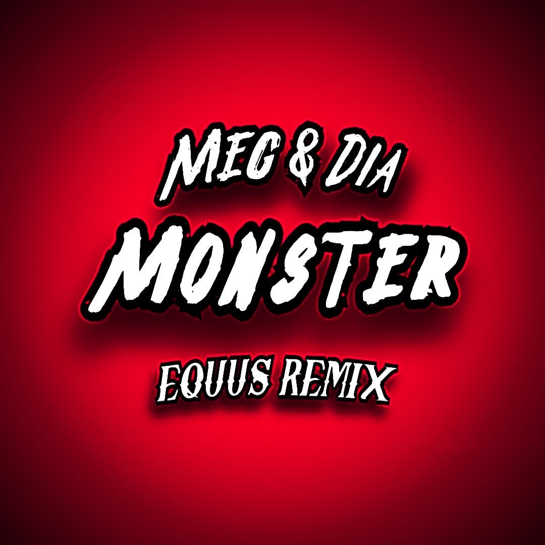 Stream Meg & Dia- Monster (EQUUS Bootleg) [Extended Mix] by EQUUS ...