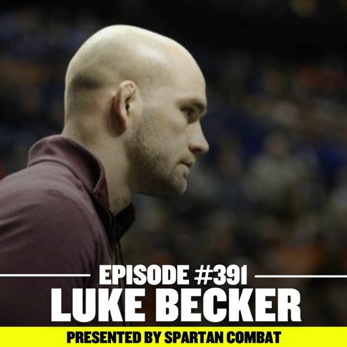 Stream episode #391 Luke Becker - NCAA Champion, Head Assistant Coach ...