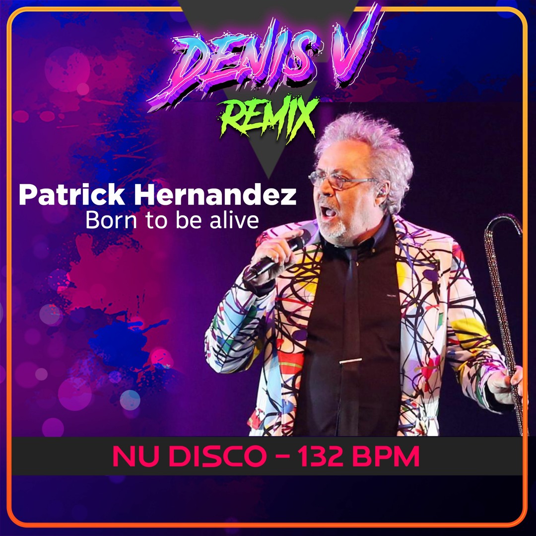 Stream Patrick Hernandez - Born to be alive - Denis.V remix by Denis.V ...
