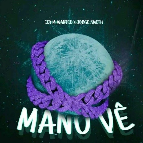 Stream MANO VÊ -EDY M.WANTED X JORGE SMITH[prod_by_S_vibes] by I.T ...