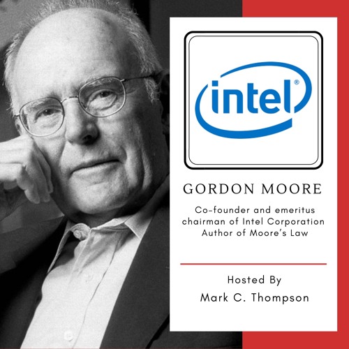 Stream episode Gordon Moore | Intel | Moore's Law by Mark C. Thompson ... Stream episode Gordon Moore | Intel | Moore's Law by Mark C. Thompson ...