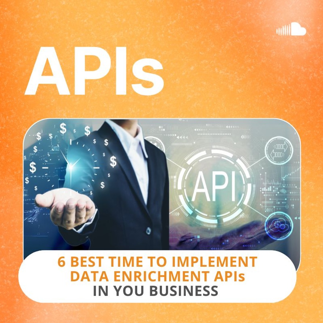 Stream 6 Best Times to Implement Data Enrichment APIs in Your Business ...