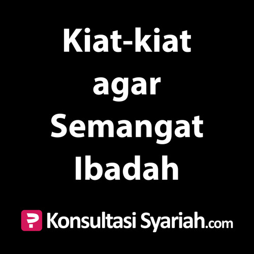 Stream Konsultasi Syariah: Kiat-kiat agar Semangat Ibadah by Kajian.net ... Stream Konsultasi Syariah: Kiat-kiat agar Semangat Ibadah by Kajian.net ...