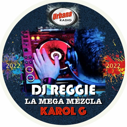 Stream DJ REGGIE MEGA MEZCLA KAROL G by Dj Reggie | Listen online for ...