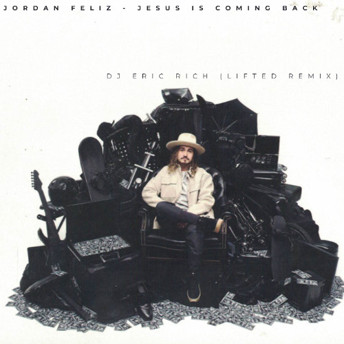 Stream Jordan Feliz - Jesus Is Coming Back (Lifted Remix) by EAR CANDY ...