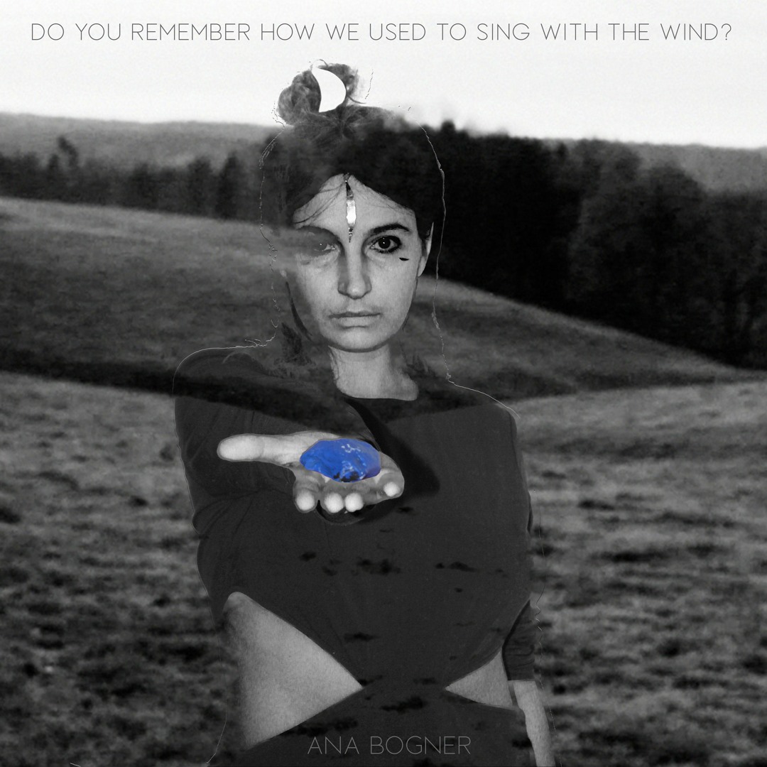 Stream Ana Bogner - Do You Remember How We Used To Sing With The Wind ...