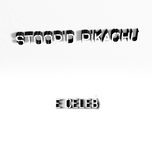 Stream E Celeb by Stoopid Pikachu Official | Listen online for free on ...