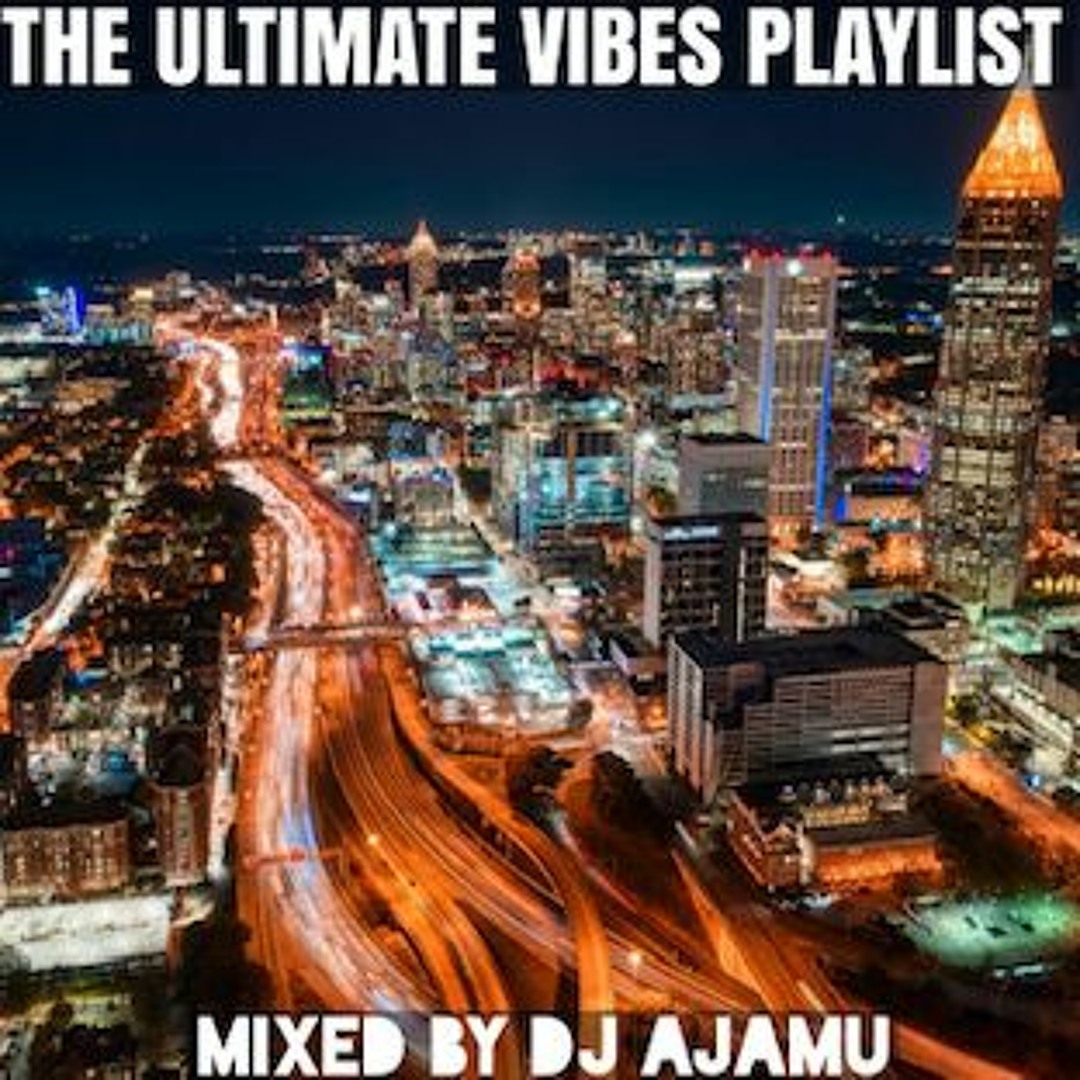 Stream The Ultimate Vibes Playlist by DJ Ajamu | Listen online for free ...