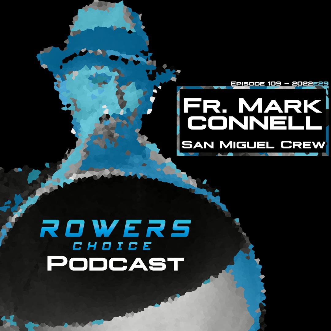 Stream episode 2022e29 - Rowers Choice Podcast + Fr. Mark Connell - San ...