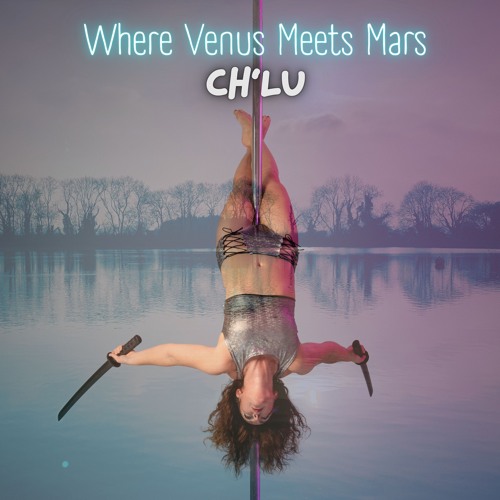 Stream Where Venus Meets Mars by Ch'Lu | Listen online for free on SoundCloud