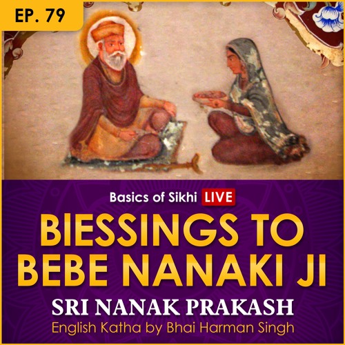 Stream #79 Blessings to Bebe Nanaki Ji | Sri Nanak Prakash (Suraj Prakash) English Katha by ...