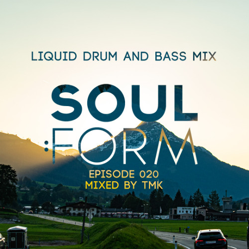 Stream Soul:Form Episode 20 - TMK (Liquid Drum and Bass Mix) by Soul ...
