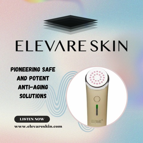 Stream episode Elevare Skin - Pioneering Safe And Potent Anti - Aging ...
