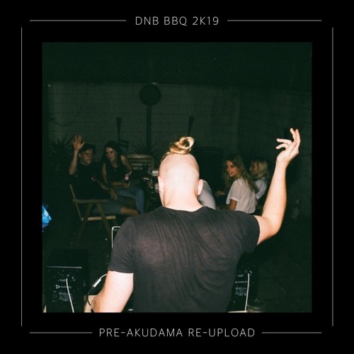 Stream [2019 REUPLOAD] DnB BBQ 2k19 [PRE-AKUDAMA] (Drum & Bass DJ Mix ...