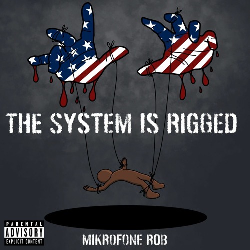 Stream The System Is Rigged [Prod. By Donnie Katana] by Mikrofone Rob ...
