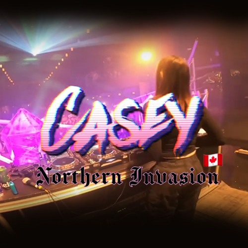 Stream CASEY ★ NORTHERN INVASION 2025 🇨🇦 by CASEY🍧 [KAIZOKU] | Listen ...
