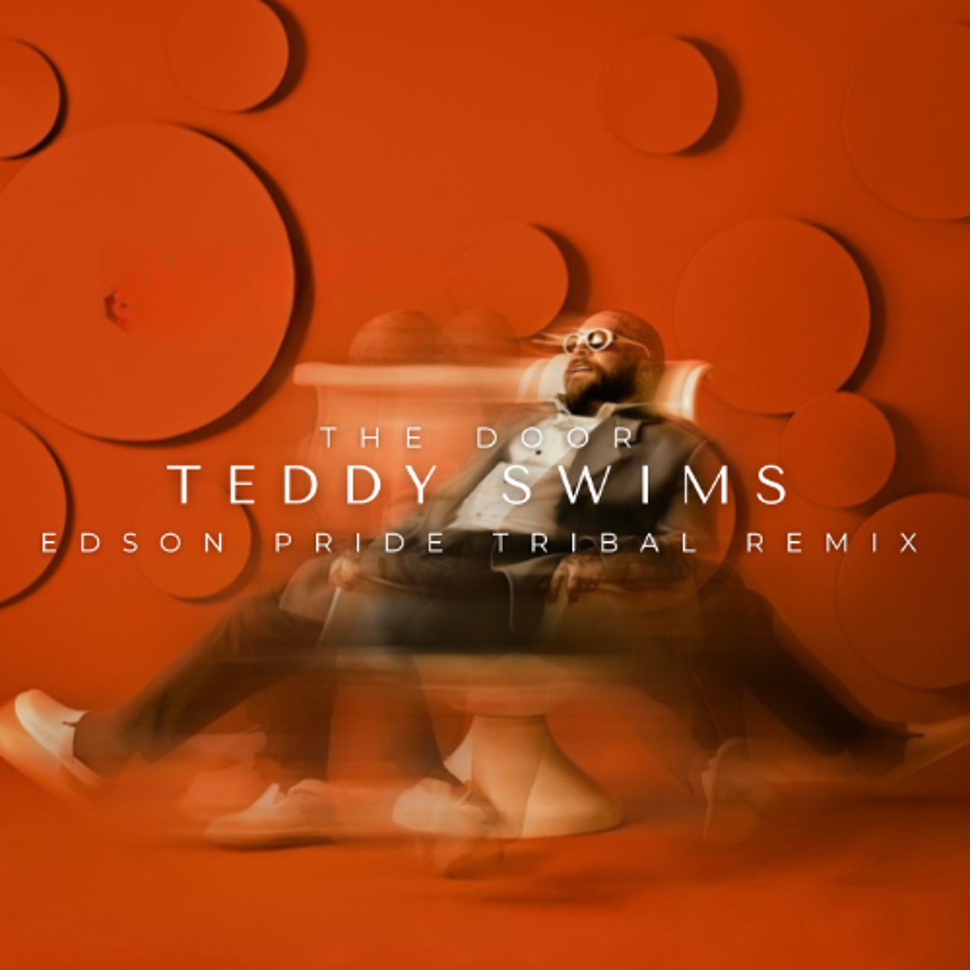 Stream Teddy Swims - The Door (Edson Pride Tribal Remix) by Edson Pride ...